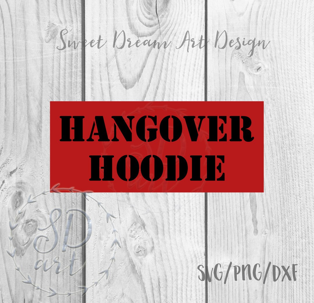 Hangover Hoodie SVG File, Hangover Hoodie SVG, Hangover SVG, Funny Svg ...