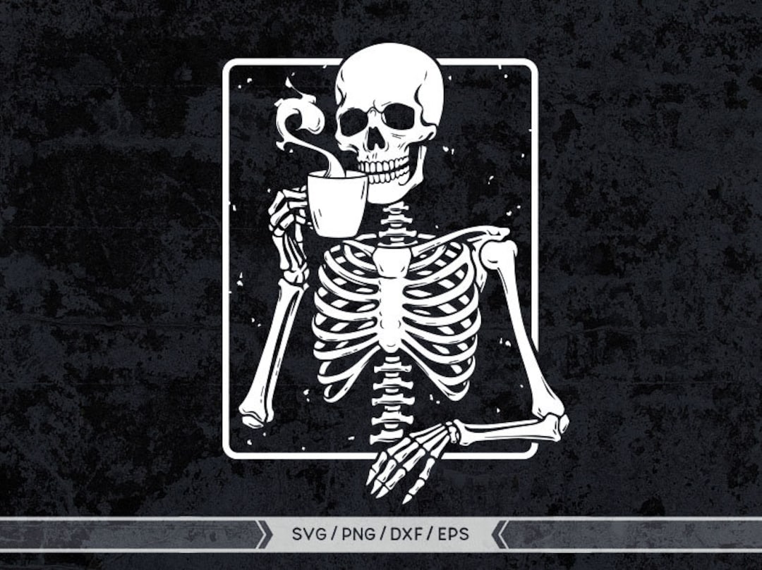 Skeleton Drinking Coffee Svg, Skeleton Drinks Coffee Svg, Skull ...