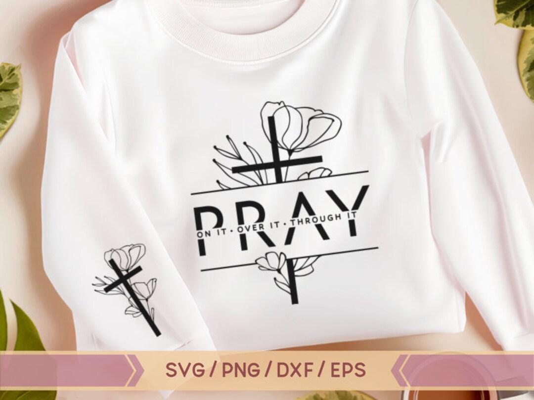 Pray Svg, Pray on It Pray Over It Pray Through It Svg, Faith Svg, Bible ...