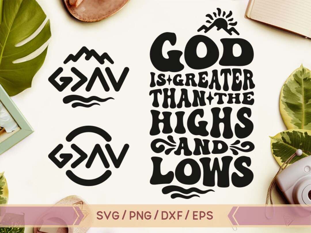 God is Greater Than the Highs and Lows Svg, God is Greater Svg, God Png ...