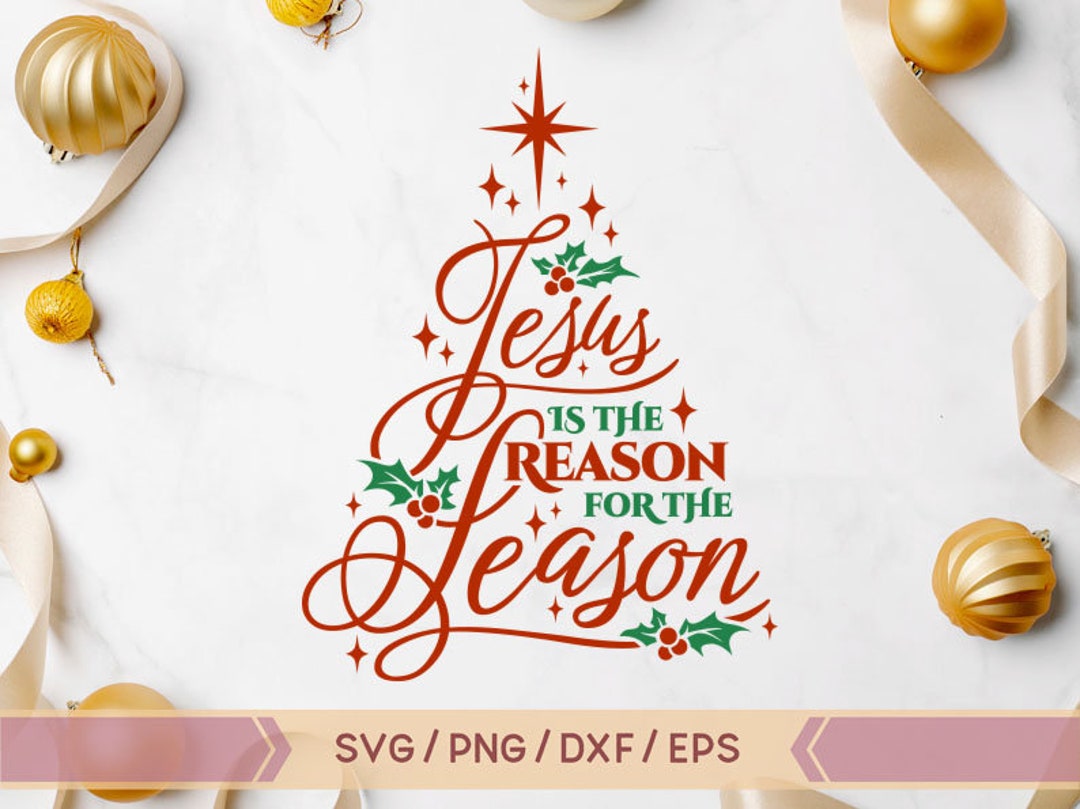 Jesus is the Reason for the Season Svg, Faith Svg, Christian Christmas ...