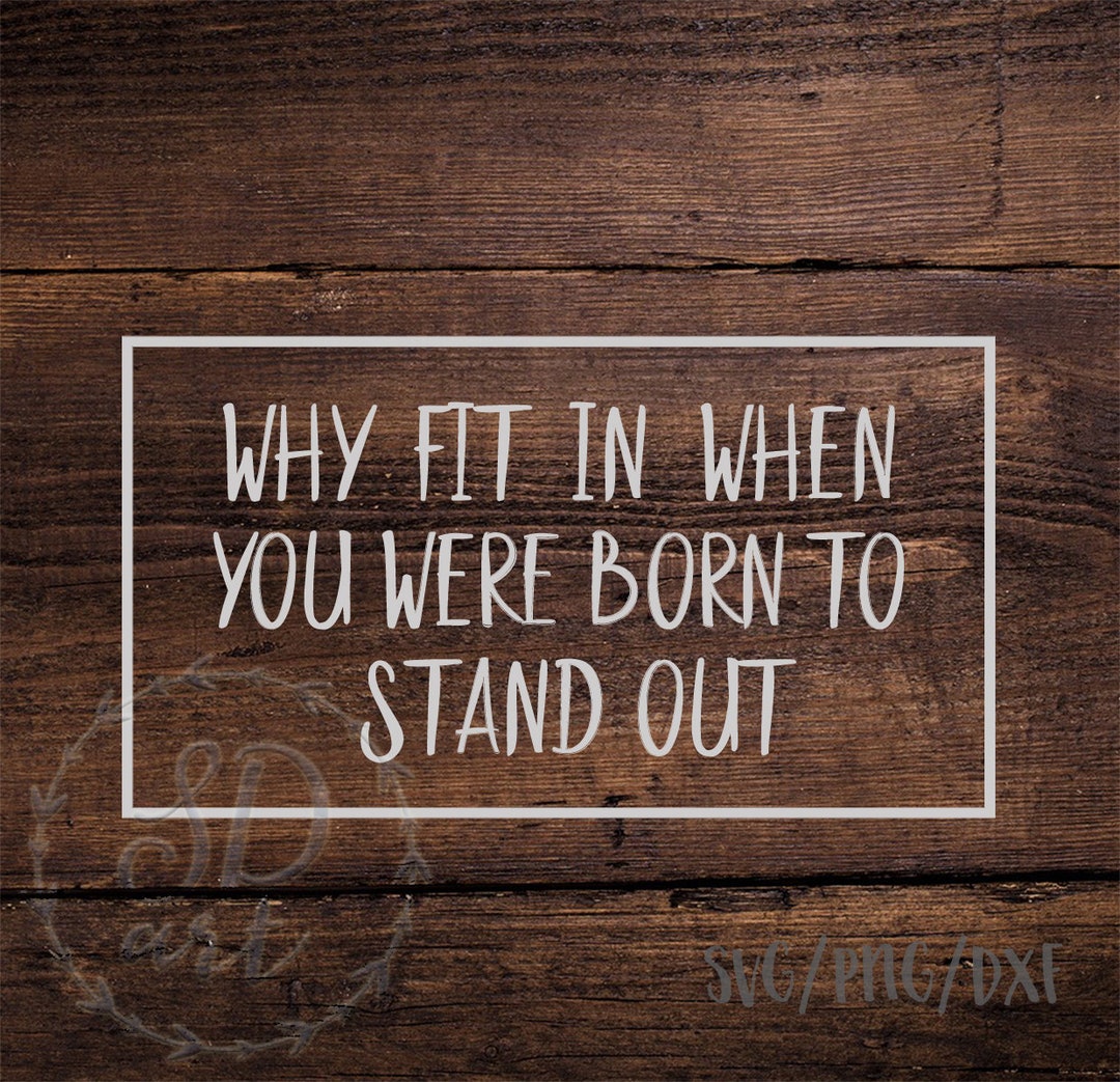 Why Fit in When You Were Born to Stand Out Svg - Etsy