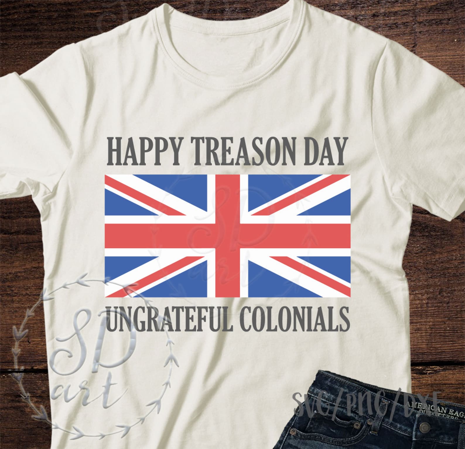 Happy Treason Day Ungrateful Colonials Svg, Funny British Humor Svg ...