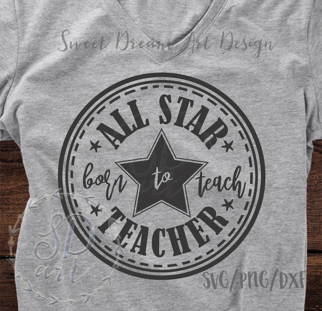 All Star Teacher Svg,all Star Svg,born to Teach Svg,teacher Life Svg ...