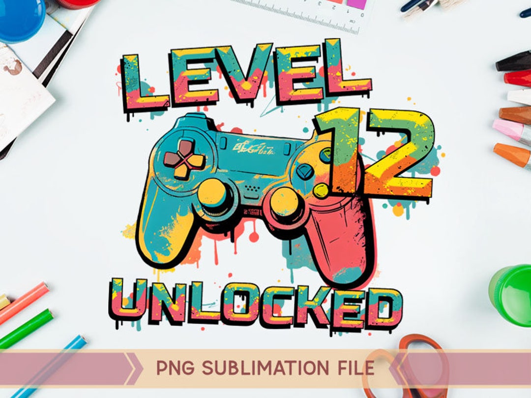 Level 12 Unlocked PNG, 12th Birthday Png, 12th Year Old Png, Gamer Png ...