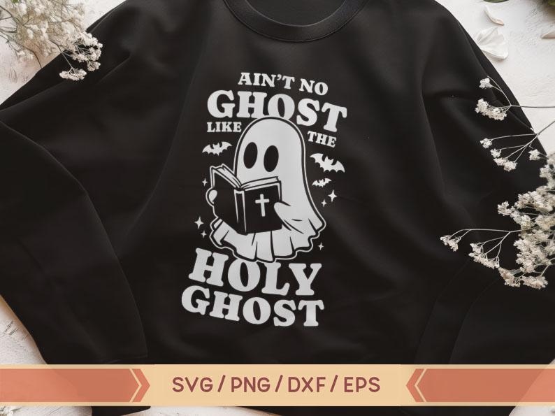 Holy Ghost Svg, Funny Christian Halloween Svg, Ain't No Ghost Like the ...
