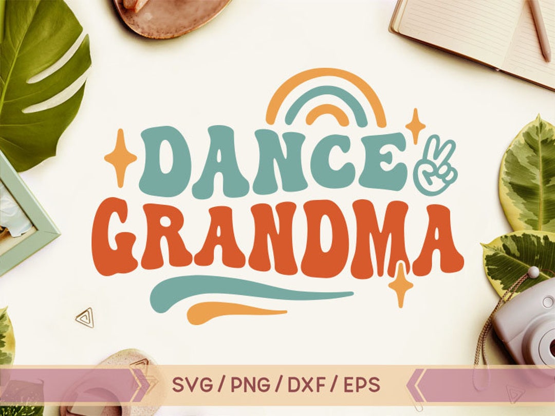 Dance Grandma Svg, Boho Dance Grandma Svg, Retro Dance Grandma Svg ...