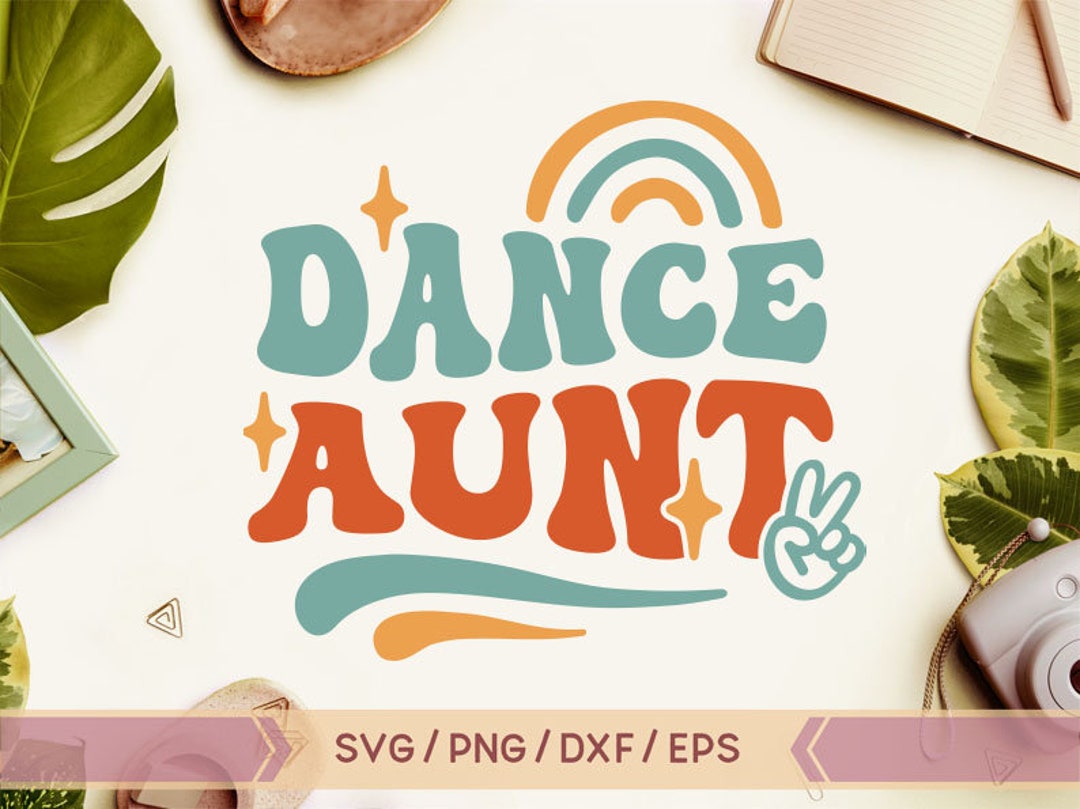 Dance Aunt Svg, Boho Dance Aunt Svg, Retro Dance Aunt Svg, Aunt Dance ...