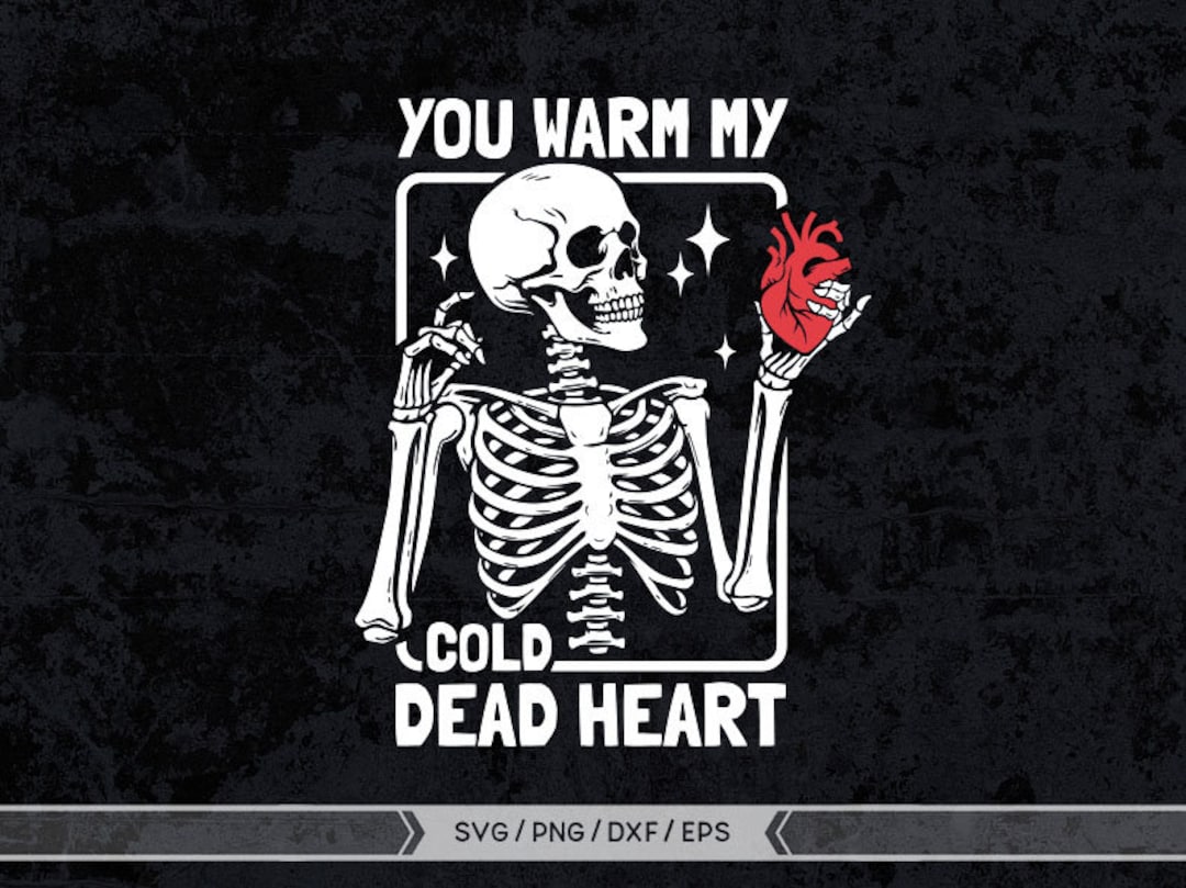 You Warm My Cold Heart Svg, Skeleton With Heart Svg, Valentines Svg ...