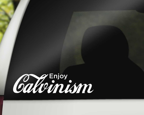 Enjoy Calvinism Car Decal Reformed Theology John Calvin - Etsy