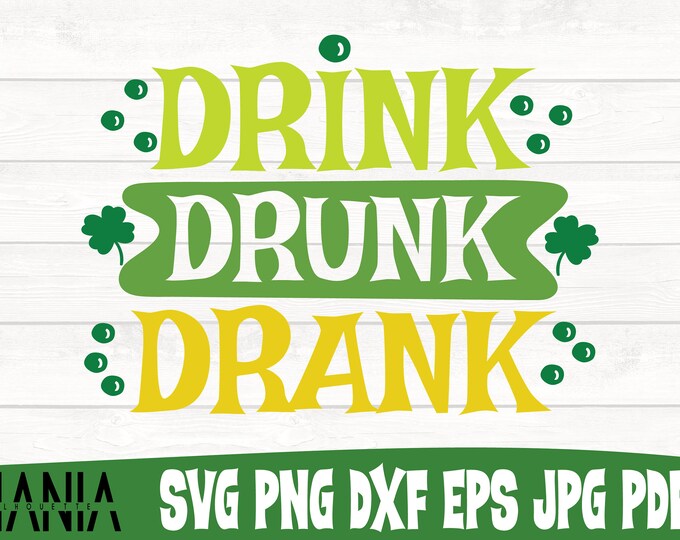 Drink Drunk Drank Svg, Saint Patrick Svg, Irish Svg, Shamrock Svg ...
