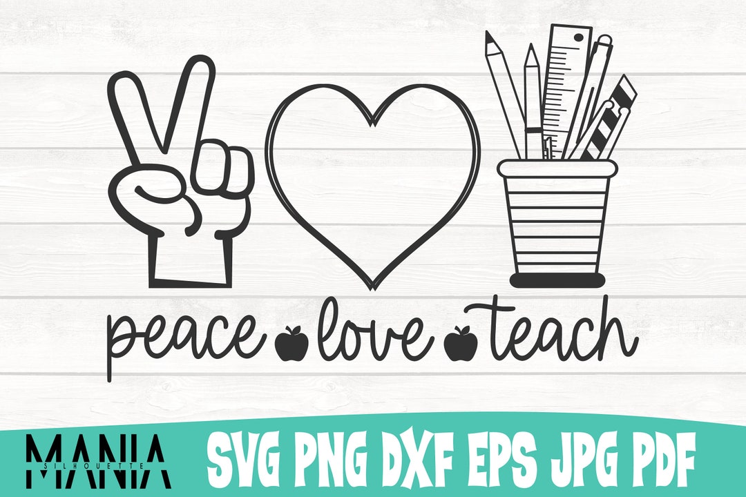Peace Love Teach Svg, School Svg, Teacher Quote Svg, Teacher Svg for ...