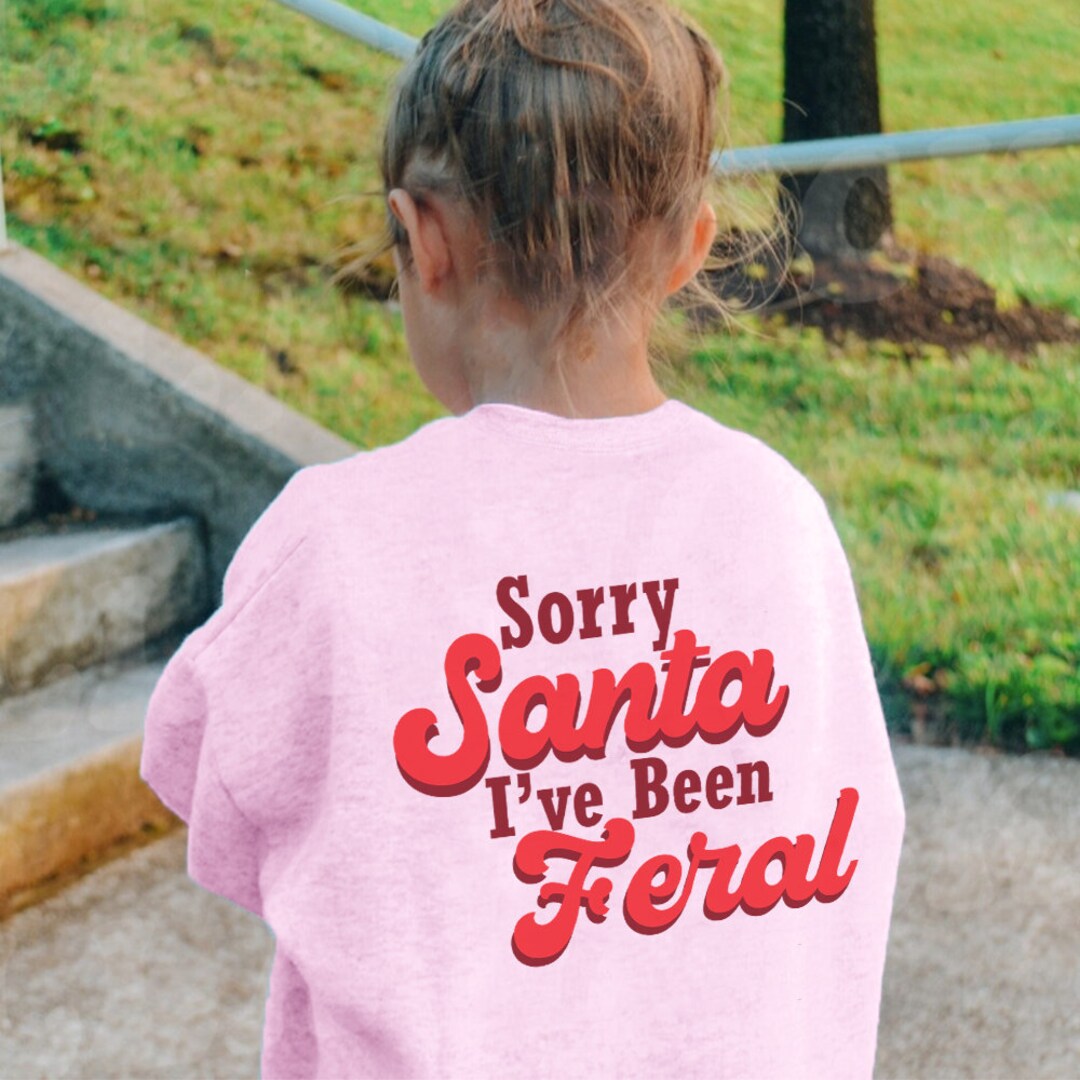 Sorry Santa, I've Been Feral Sweatshirts - Etsy UK