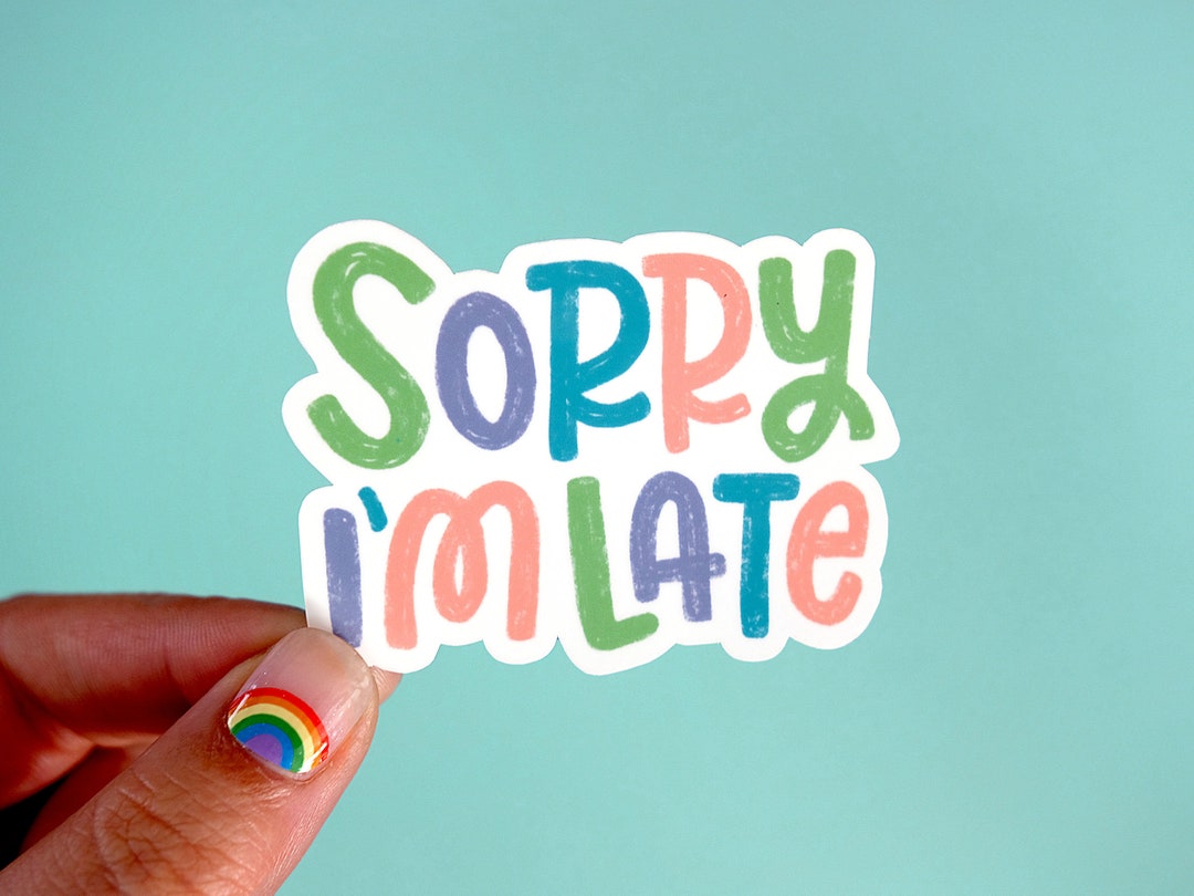 Always Late Colorful Type Sticker for Water Bottle, Sorry I'm Late ...
