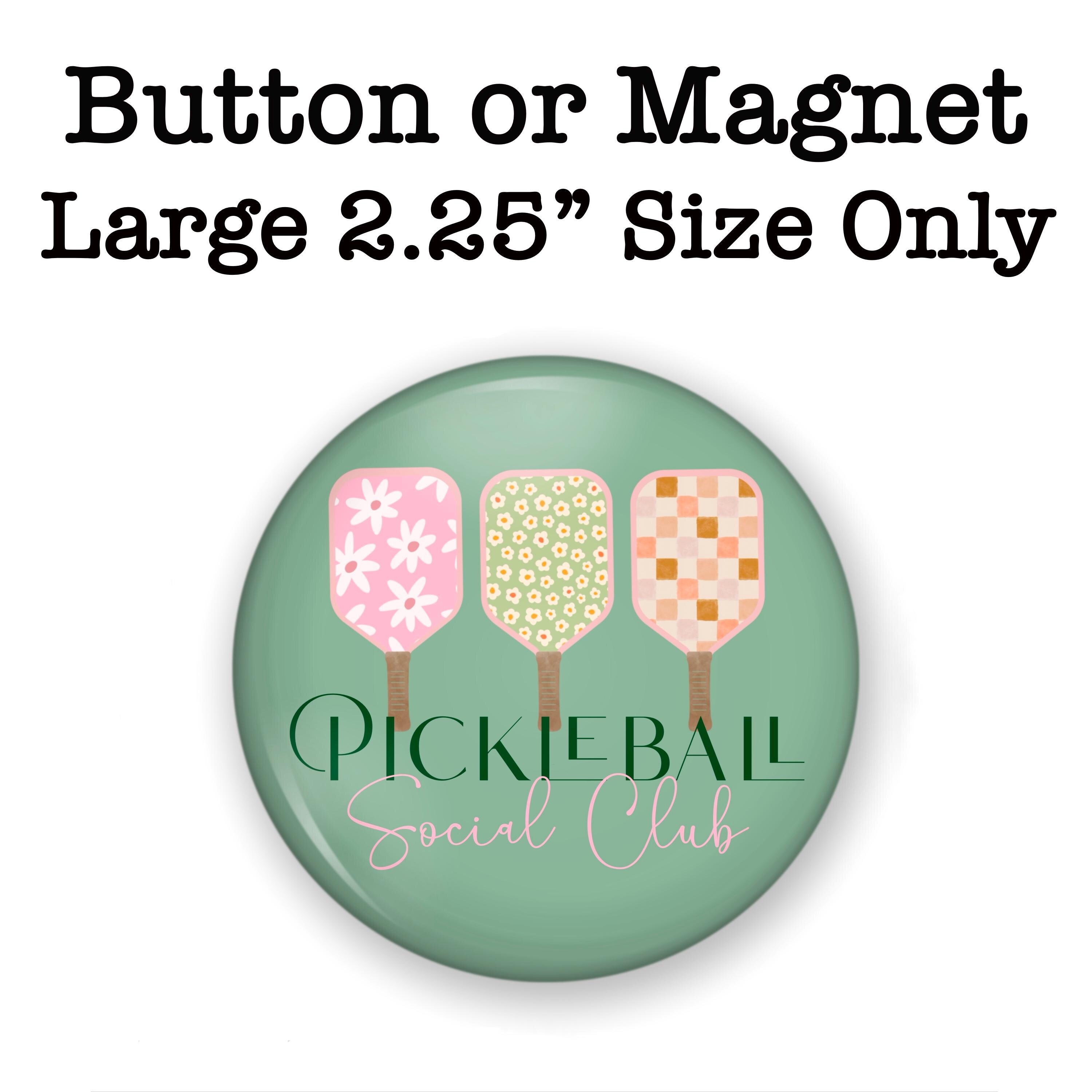 Large Size Pickleball Button or Magnet, Pickleball Social Club ...