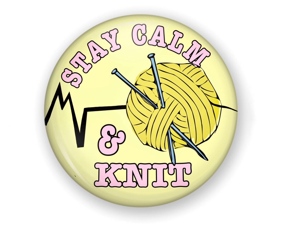 Stay Calm and Knit Button or Magnet: Knitting Gift - Etsy
