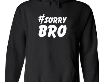 Sorry Bro Shirt | Etsy UK