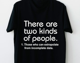 Those Who Can Extrapolate From Incomplete Data T-shirt - Etsy