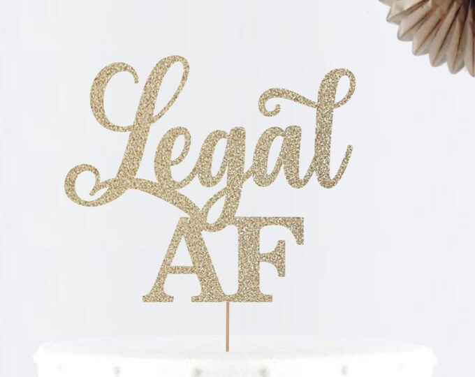 Finally Legal Cake Topper, Legal AF Topper, 21st Birthday Cake Topper ...