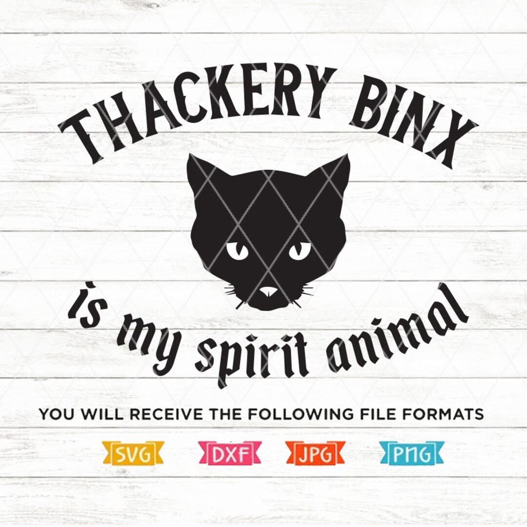 Thackery Binx is My Spirit Animal SVG, It's All Just a Bunch of Hocus ...