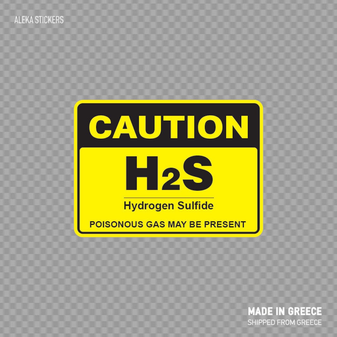 Decal Sticker Caution Hydrogen Sulfide H2s Poisonous Gas May Be Present ...