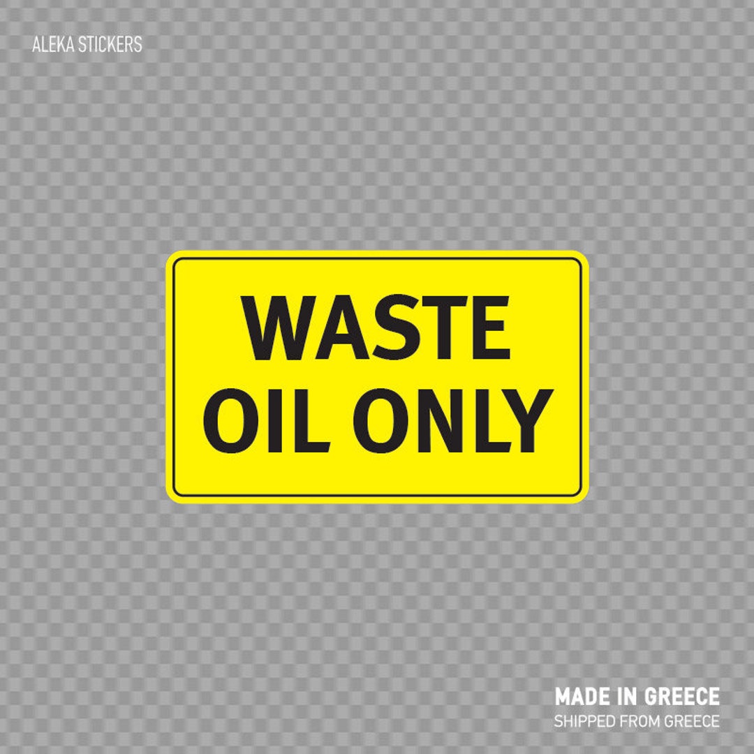 Decal Sticker Waste Oil Only Petroleum-based or Synthetic Oil Disposal ...