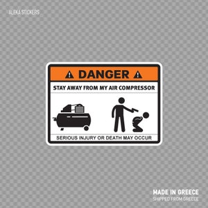 Decal Sticker Danger Funny Stay Away From My Air Compressor Mechanic ...