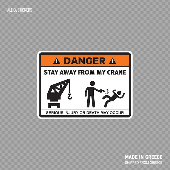 Decal Sticker Danger Stay Away From My Crane Safety Funny Sign | Etsy