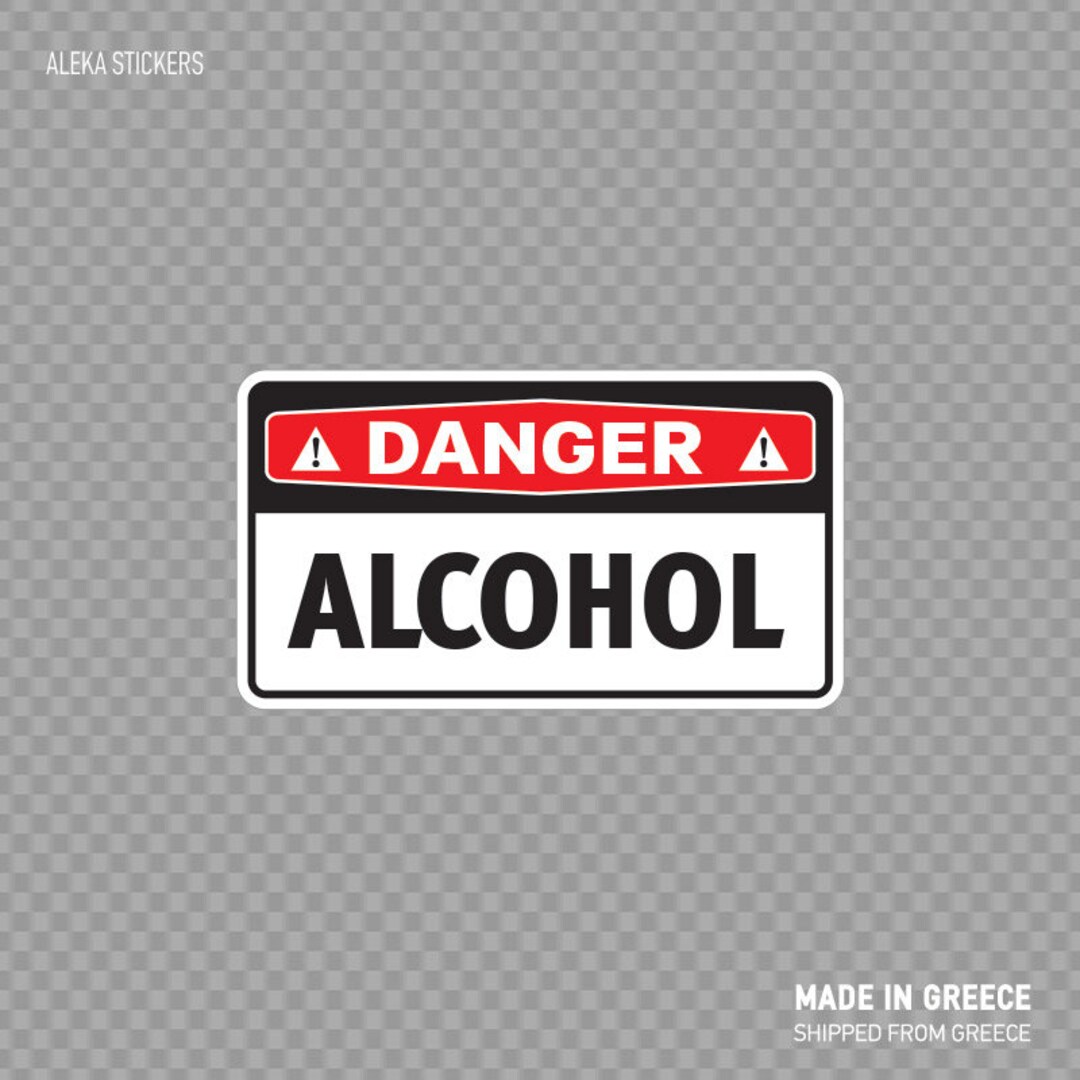 Decal Sticker Danger Alcohol Caution Warning Sign Top Quality Vinyl ...