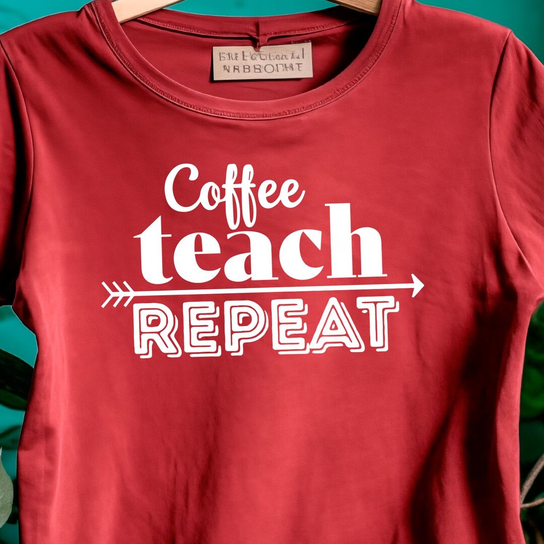 Coffee Teach Repeat Svg Cut Files, Teacher Gifts, Teacher Quotes, Gift ...