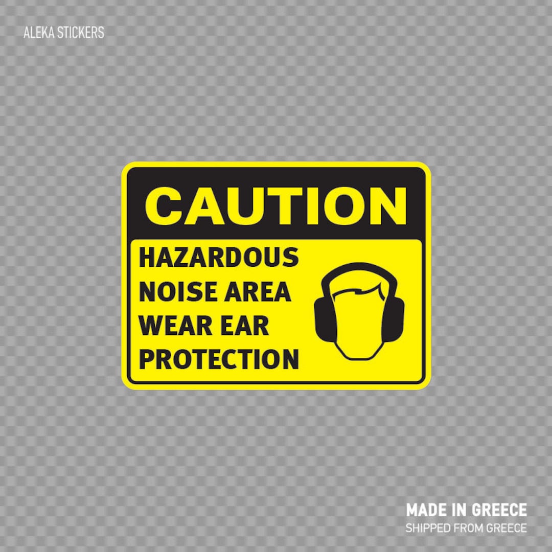 Decal Sticker Caution Hazardous Noise Area Wear Ear Protection Health ...