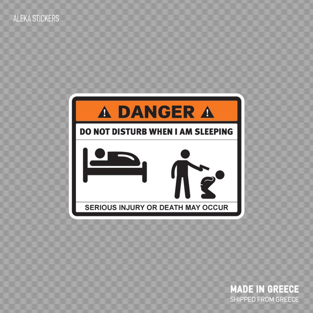 Decal Sticker Danger Do Not Disturb When I Am Sleeping Funny Sign ...