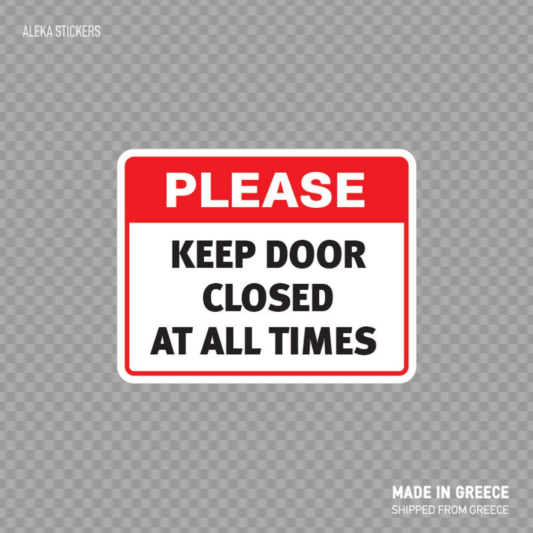 Decal Sticker Please Keep Door Closed at All Times Security Safety Sign ...