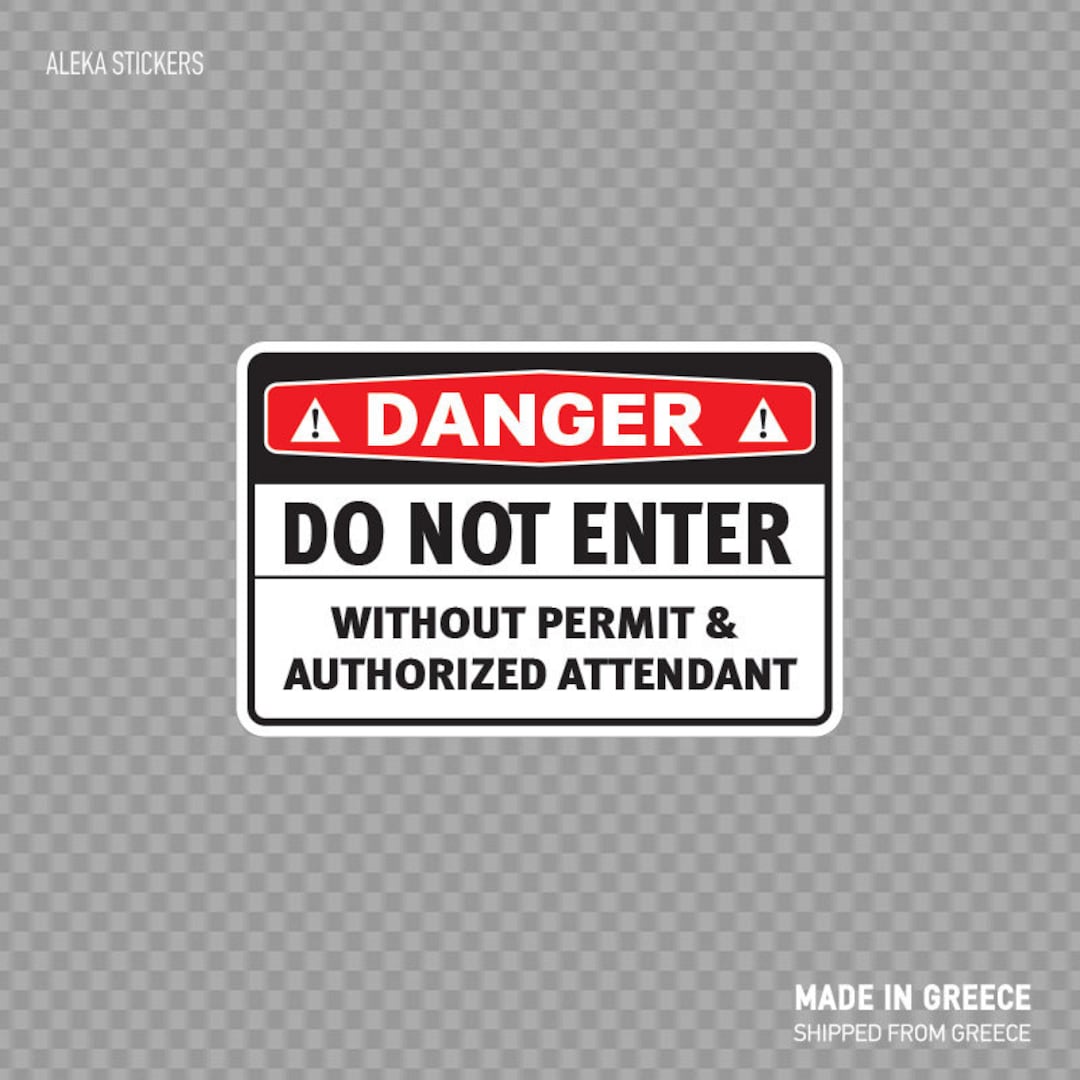 Decal Sticker Danger Do Not Enter Without Permit & Authorized Attendant ...