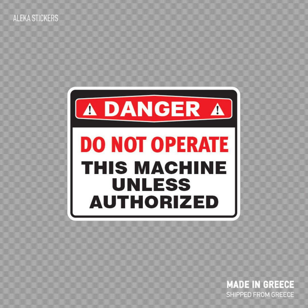 Decal Sticker Machine Safety Sign: Do Not Operate Unless Authorized ...