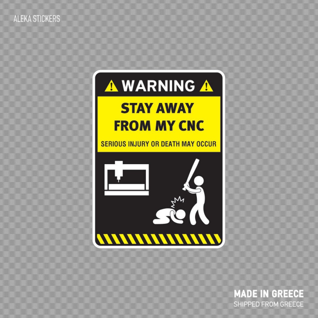 Decal Sticker Warning Stay Away From My Cnc Table Engineer Mechanic ...