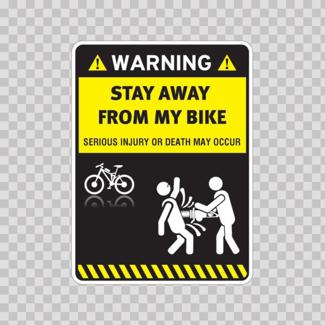 Decal Sticker Warning Sign Stay Away From My Bike Funny Sign Biking ...