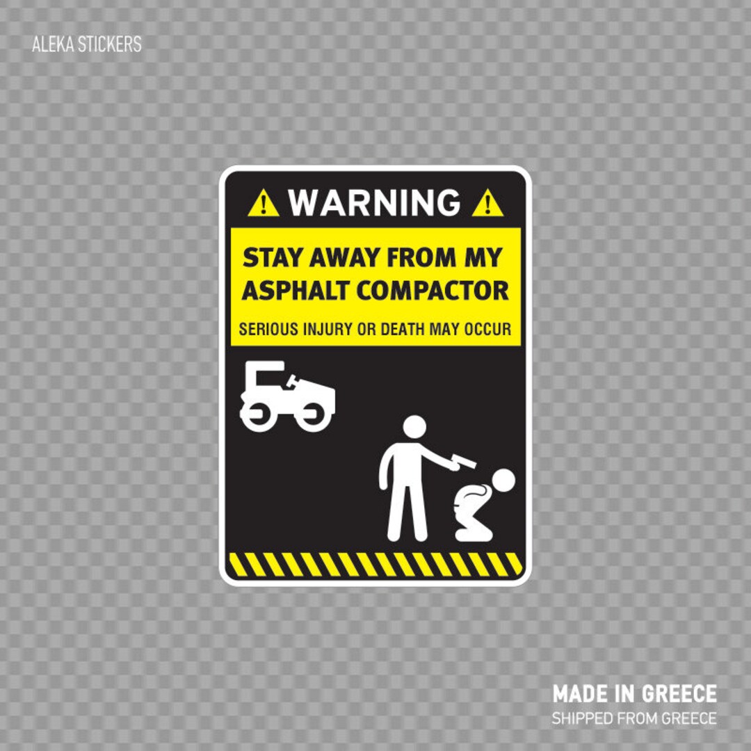 Decal Sticker Stay Away From My Asphalt Compactor Funny Sign X4577 - Etsy