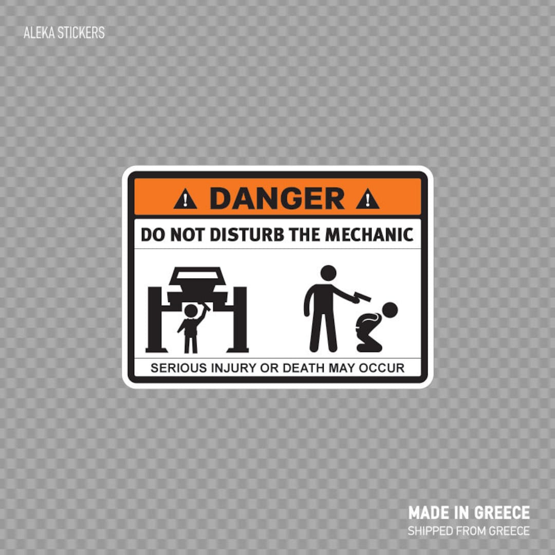Decal Sticker Danger Do Not Disturb the Mechanic Funny Sign Top Quality ...