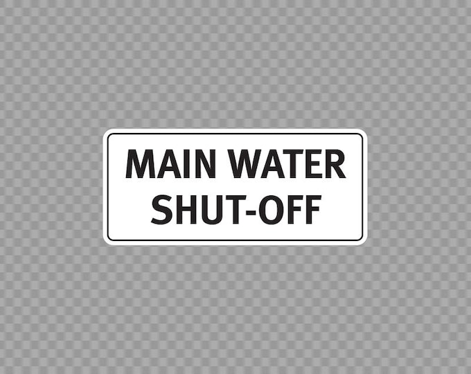 Decal Sticker Main Water Shut-off Quality Signage Clear Guidance Safety ...