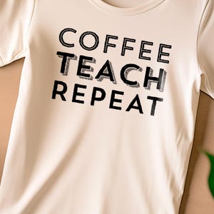 Coffee Teach Repeat Svg Cut Files, Teacher Gifts, Teacher Quotes, Gift ...