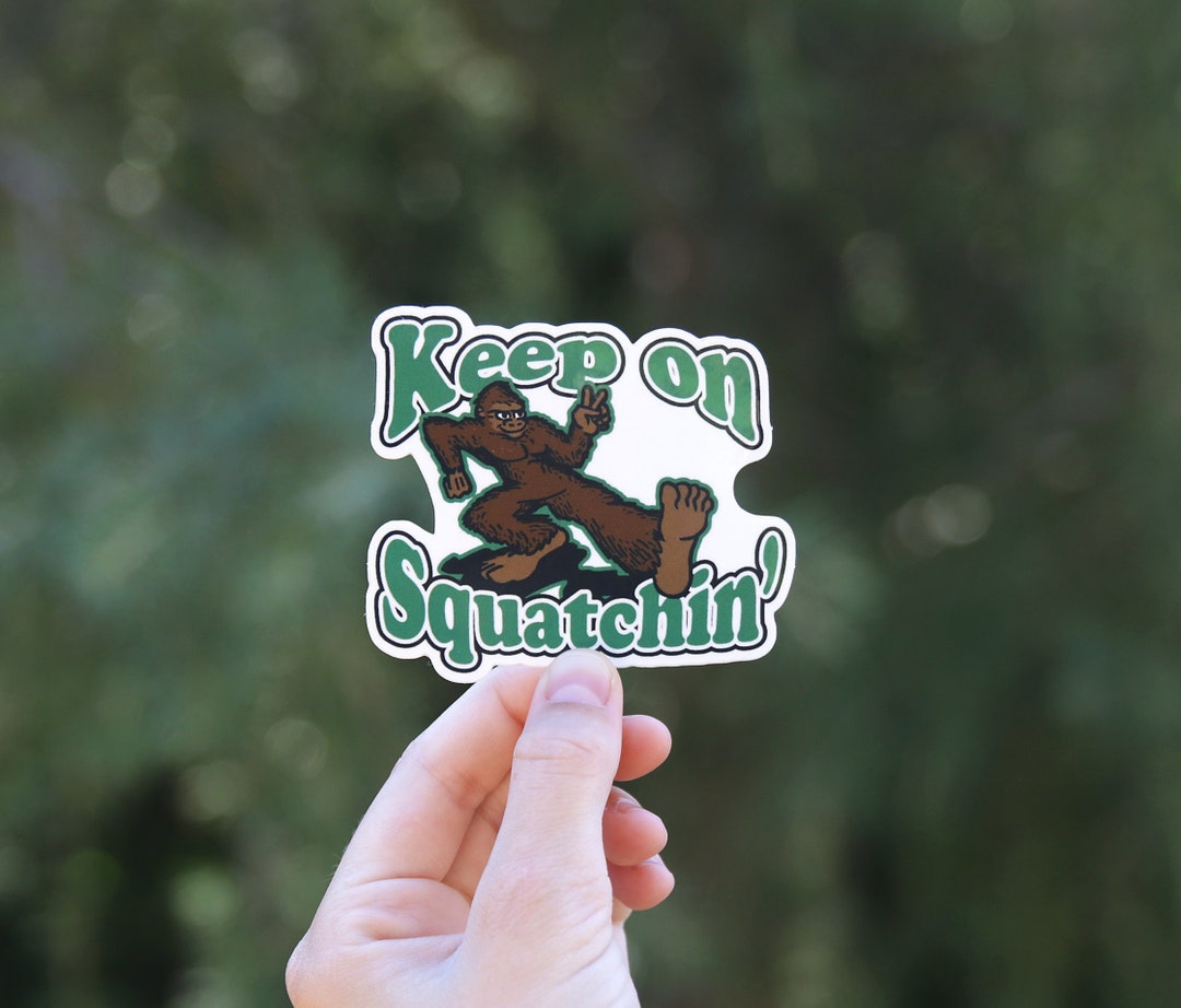 Keep on Squatchin Sticker | Waterproof Vinyl Sticker, UV Resistant ...
