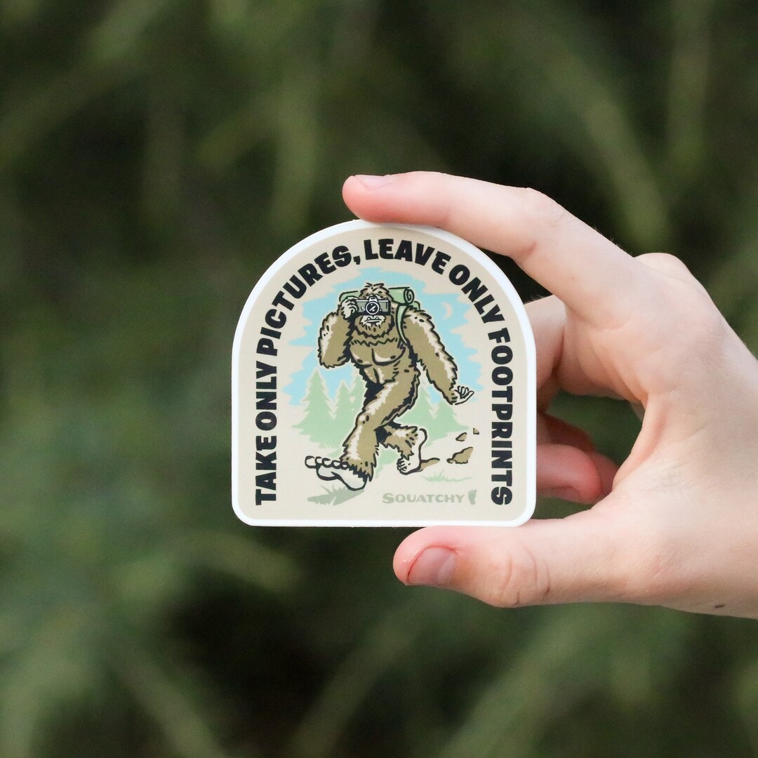 Take Only Pictures, Leave Only Footprints, Bigfoot Sticker | Waterproof ...