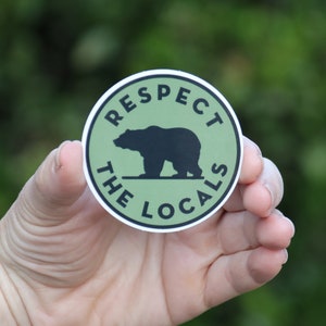 Respect the Locals, Bear - Waterproof Vinyl Sticker, UV Resistant Decal ...