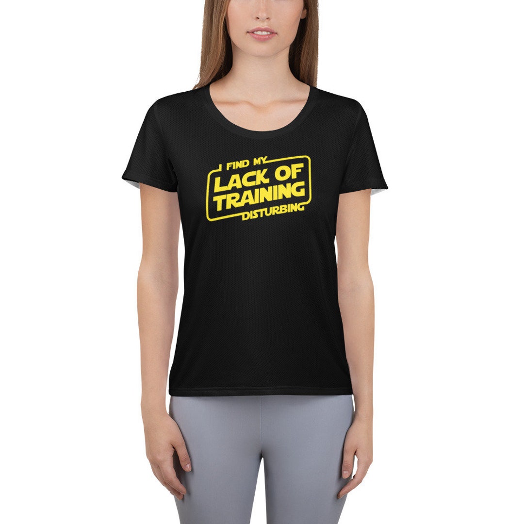 I Find My Lack of Training Disturbing - Women's Maxdri Athletic T-shirt ...