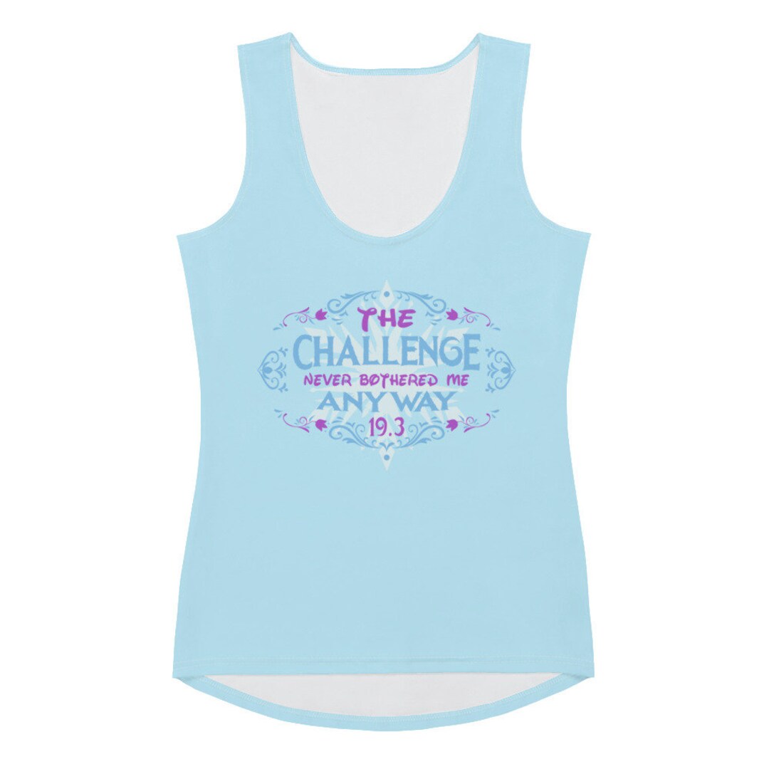 The Challenge Never Bothered Me Anyway (elsa) - Women's Athletic Tank ...