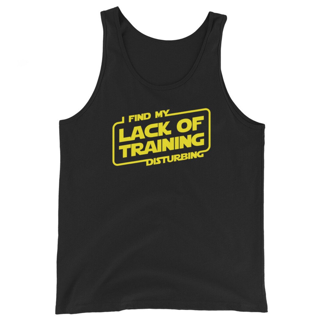 I Find My Lack of Training Disturbing - Bella + Canvas 3480 Unisex Tank ...
