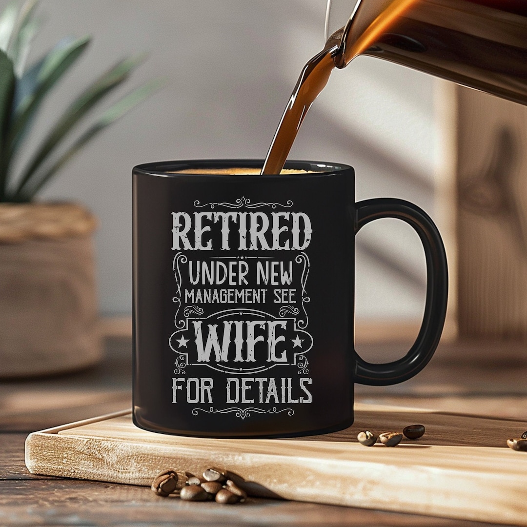 Retired Ask My Wife for Details, Retirement, Retirement Coffee Mug ...