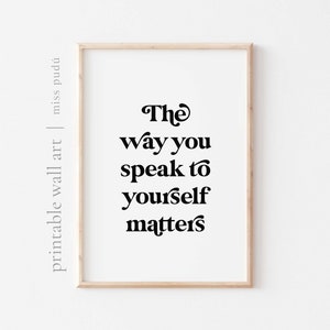 The Way You Speak to Yourself Matters PRINTABLE Poster | Mental Health ...