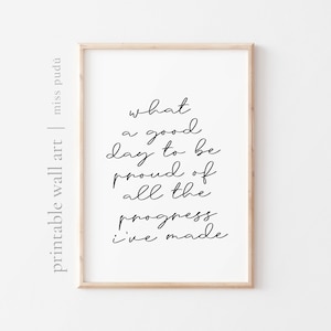 PRINTABLE Good Day to Be Proud of the Progress I've Made Poster ...